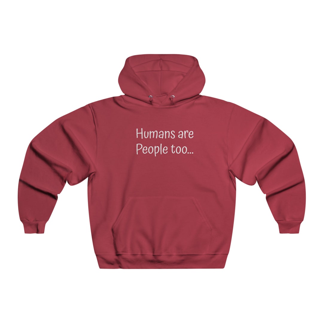 Fight for Humanity With This Humans Are People Too Hoodie, Soft ...
