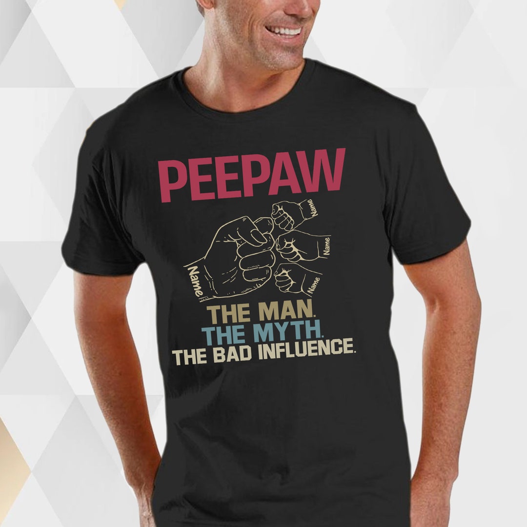 Personalized Peepaw the Man the Myth the Bad Influence T-shirt, Grandpa ...