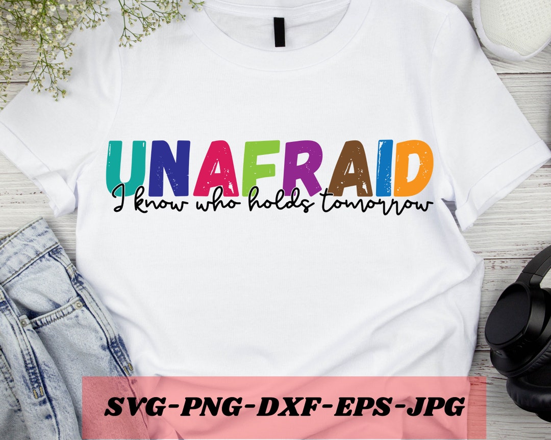 Unafraid Svg, Unafraid Png, Christian Svg, Faith Svg, Created With a ...