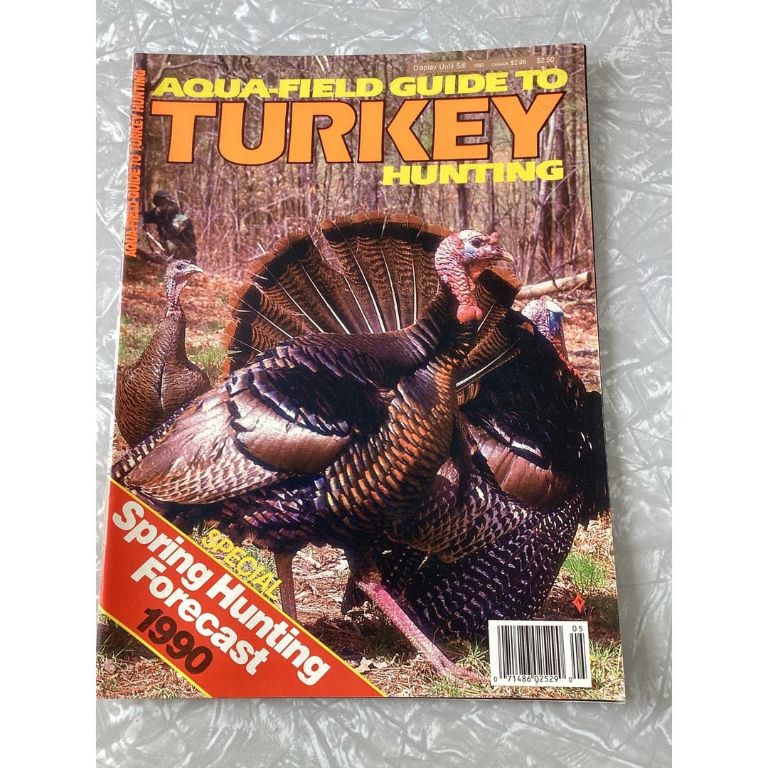 Aqua Field Guide to Turkey Hunting Magazine Spring 1990 Special ...