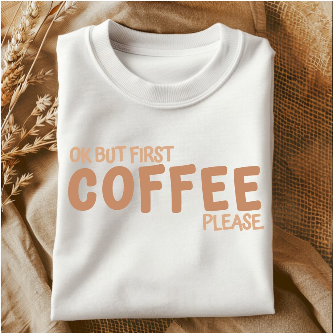 Ok but First Coffee Shirt Coffee Lover Shirt - Etsy