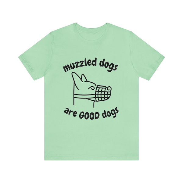 Muzzled Dogs Are Good Dogs - Etsy