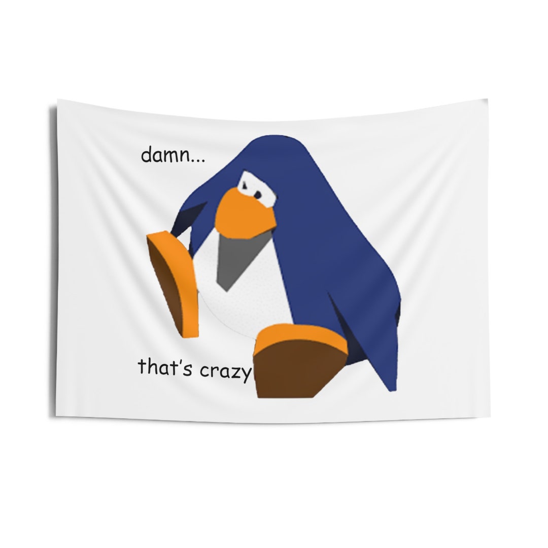 Damn... That's Crazy | Funny Meme Wall Tapestry | Club Penguin - Etsy