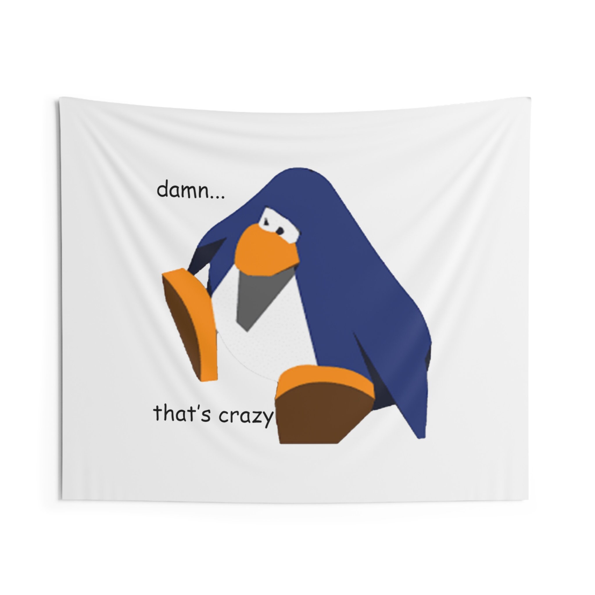 Damn... That's Crazy | Funny Meme Wall Tapestry | Club Penguin - Etsy