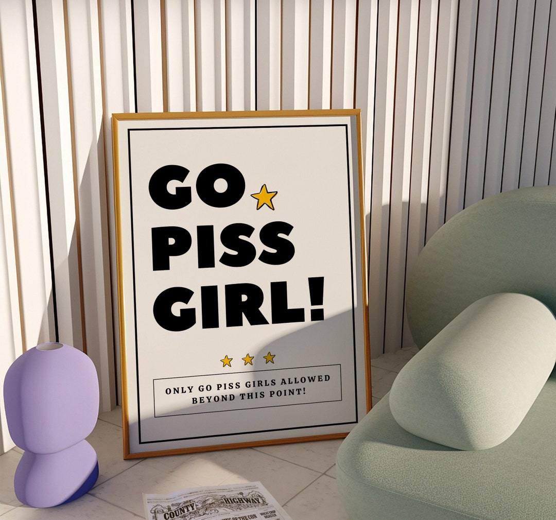 Go Piss Girl Wall Art, Trendy Printable Wall Art, Aesthetic Decor ...