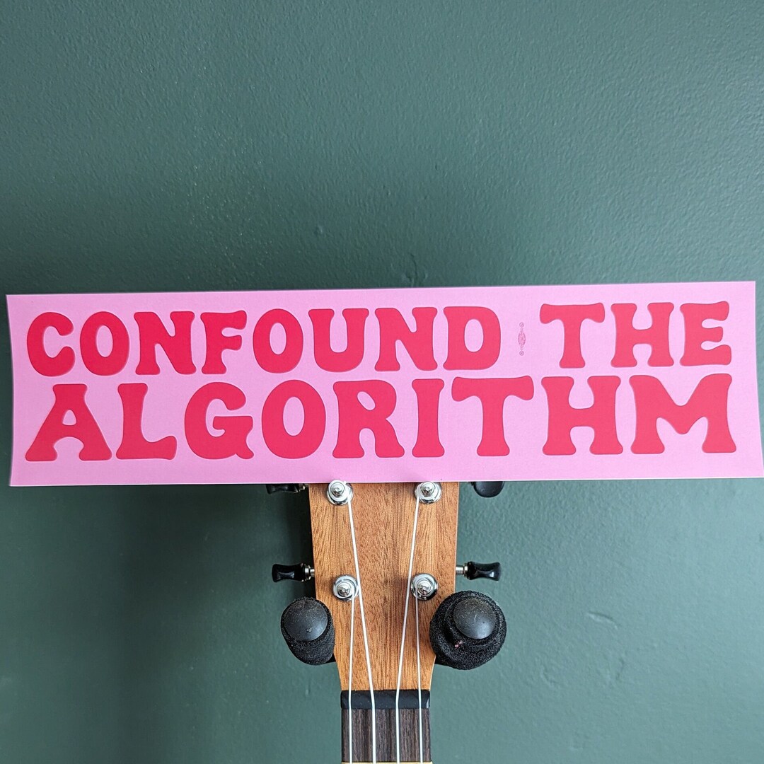 CONFOUND THE ALGORITHM Bumper Sticker! Be Weird on Purpose - Etsy