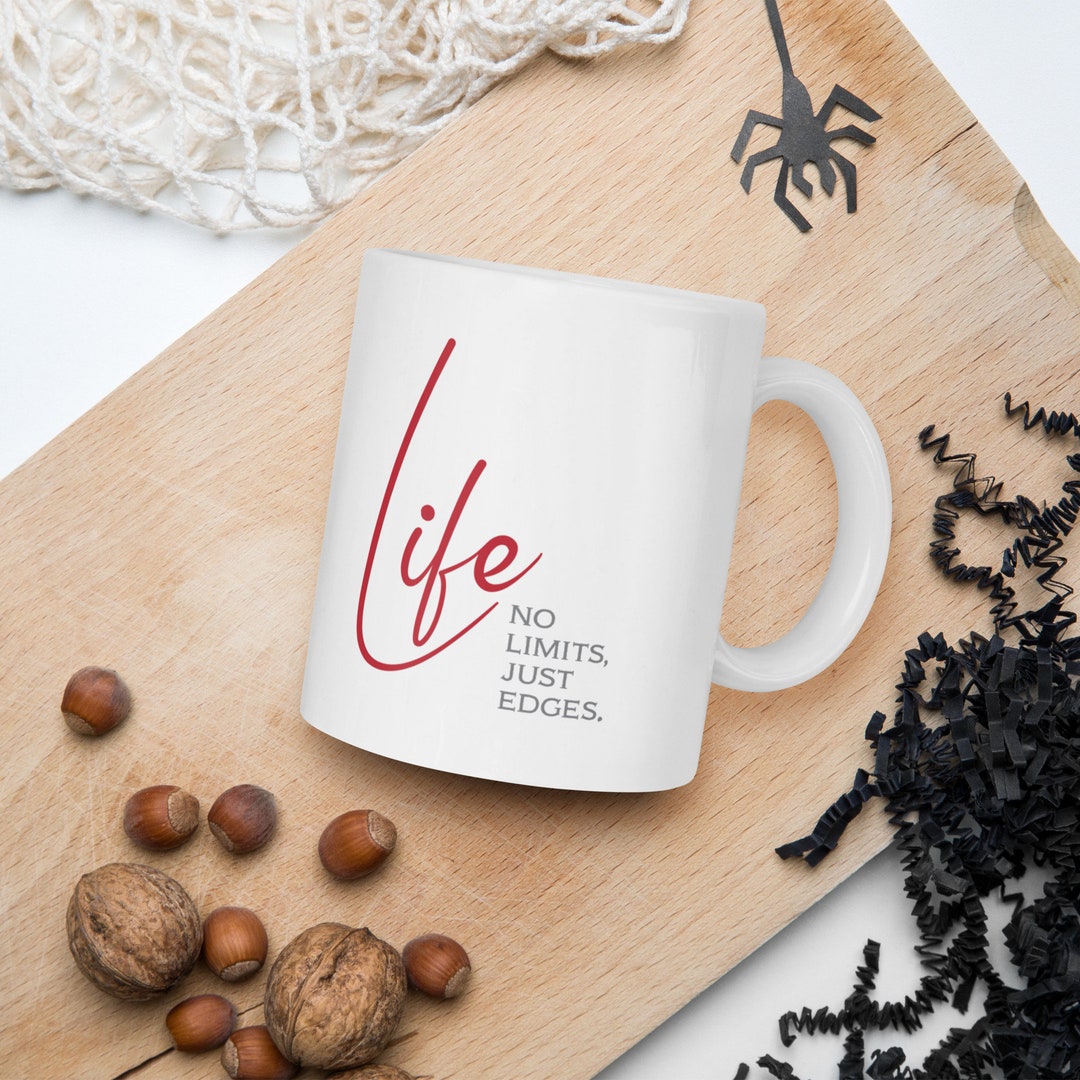 Motivational Quote Mug / Mindset Mug Life Has Not Limits Just Edges. - Etsy