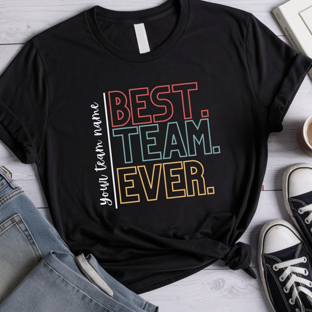 Personalized Best Team Ever Shirt for Coworkers,teammate Tee, Team Name ...