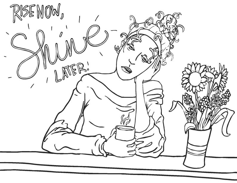 Rise Now Shine Later Coloring Page, Hand Drawn Tired and Coffee ...