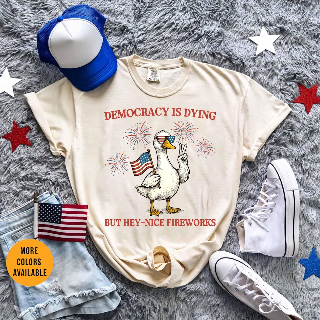 Democracy is Dying Fourth of July Protest Goose Shirt, Fourth of July ...