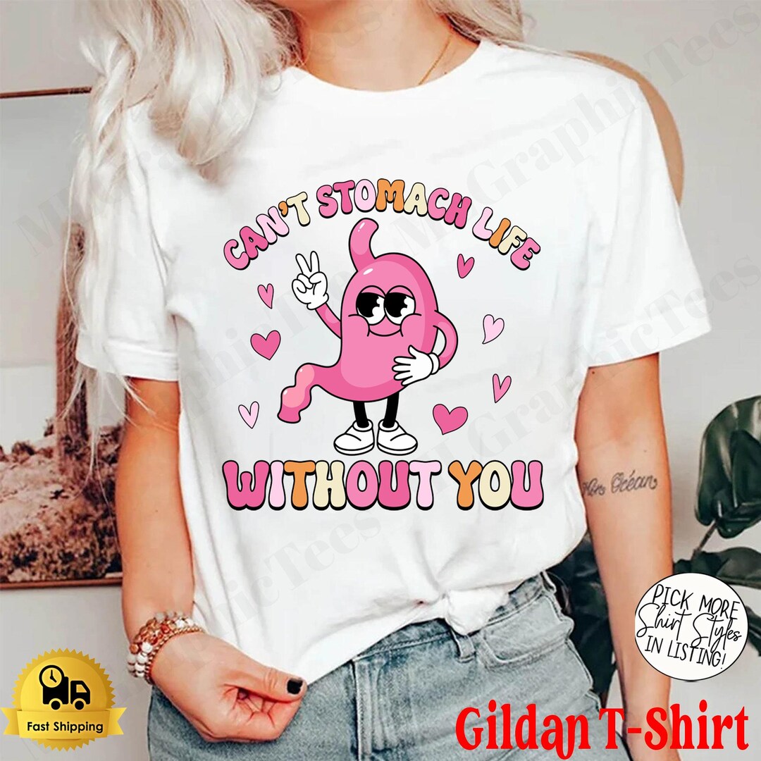 Can't Stomach Life Without You Shirt, Stomach Valentine Shirt, Stomach ...