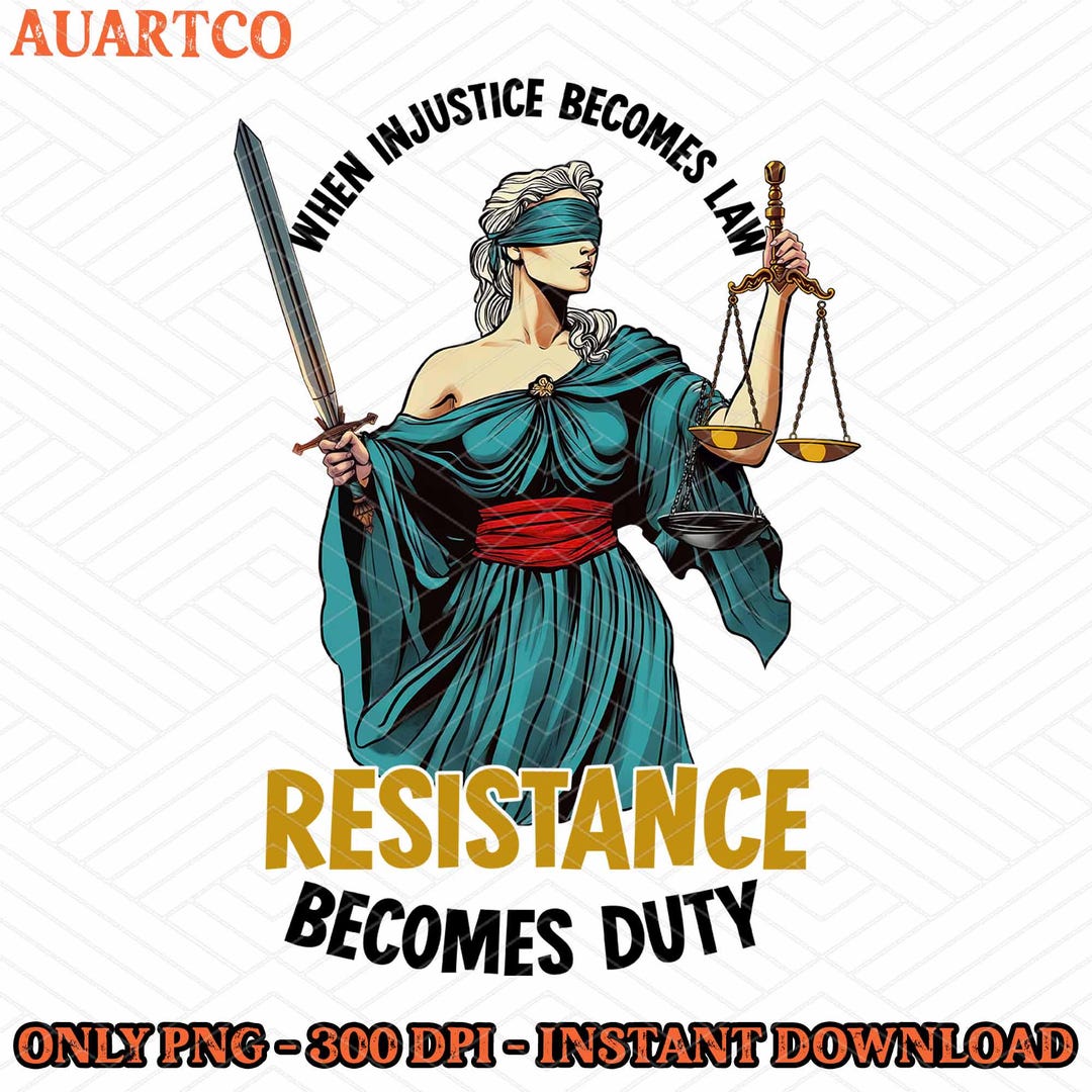 When Injustice Becomes Law Resistance Becomes Duty PNG Digital Download ...