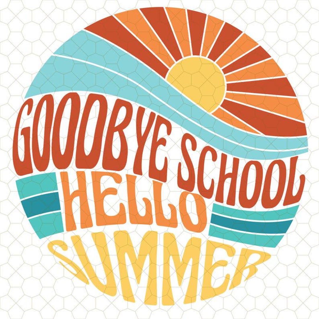 Goodbye School Hello Summer Last Day of School Png, School's Out for ...