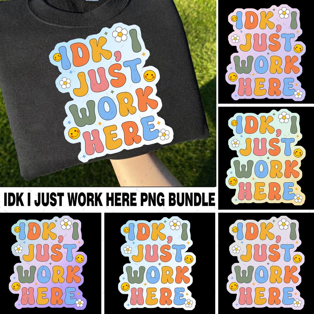 IDK I Just Work Here PNG Bundle, Funny Work Quote PNG, Sarcastic Office ...