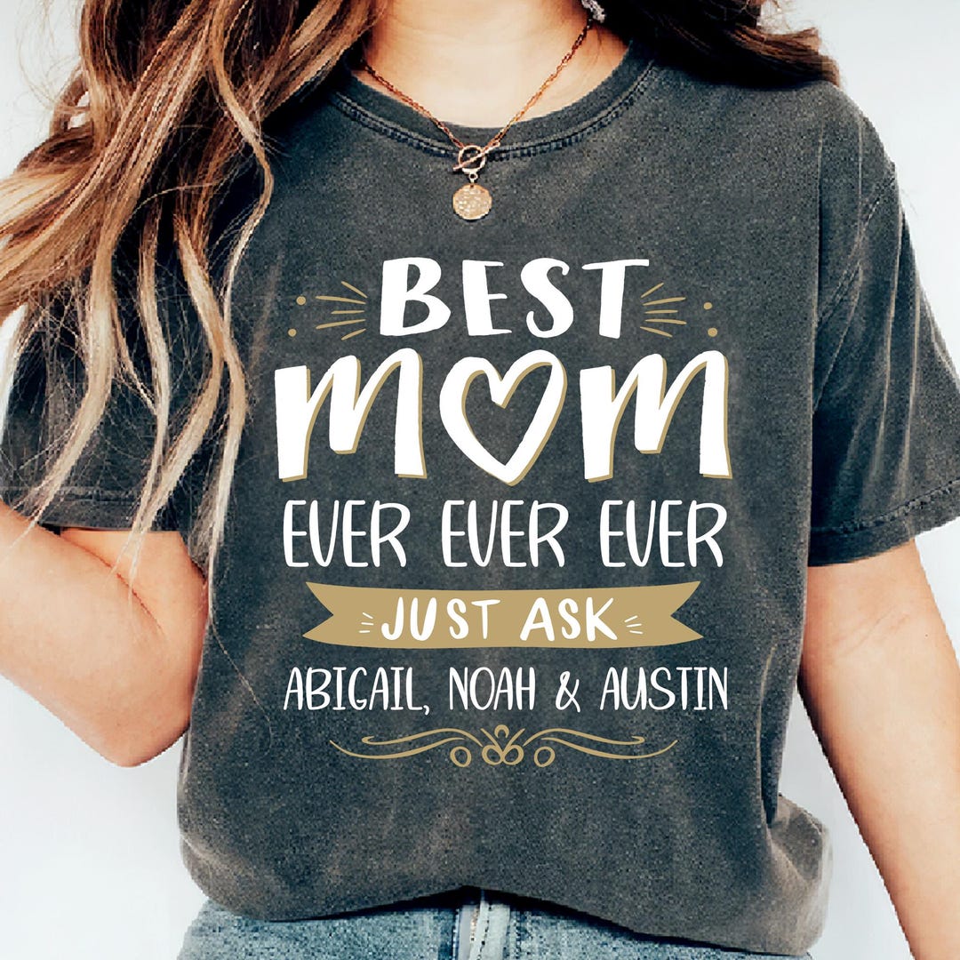 Best Mom Ever Shirt, Mom Mothers Day Shirt With Names, Gift for Mom ...