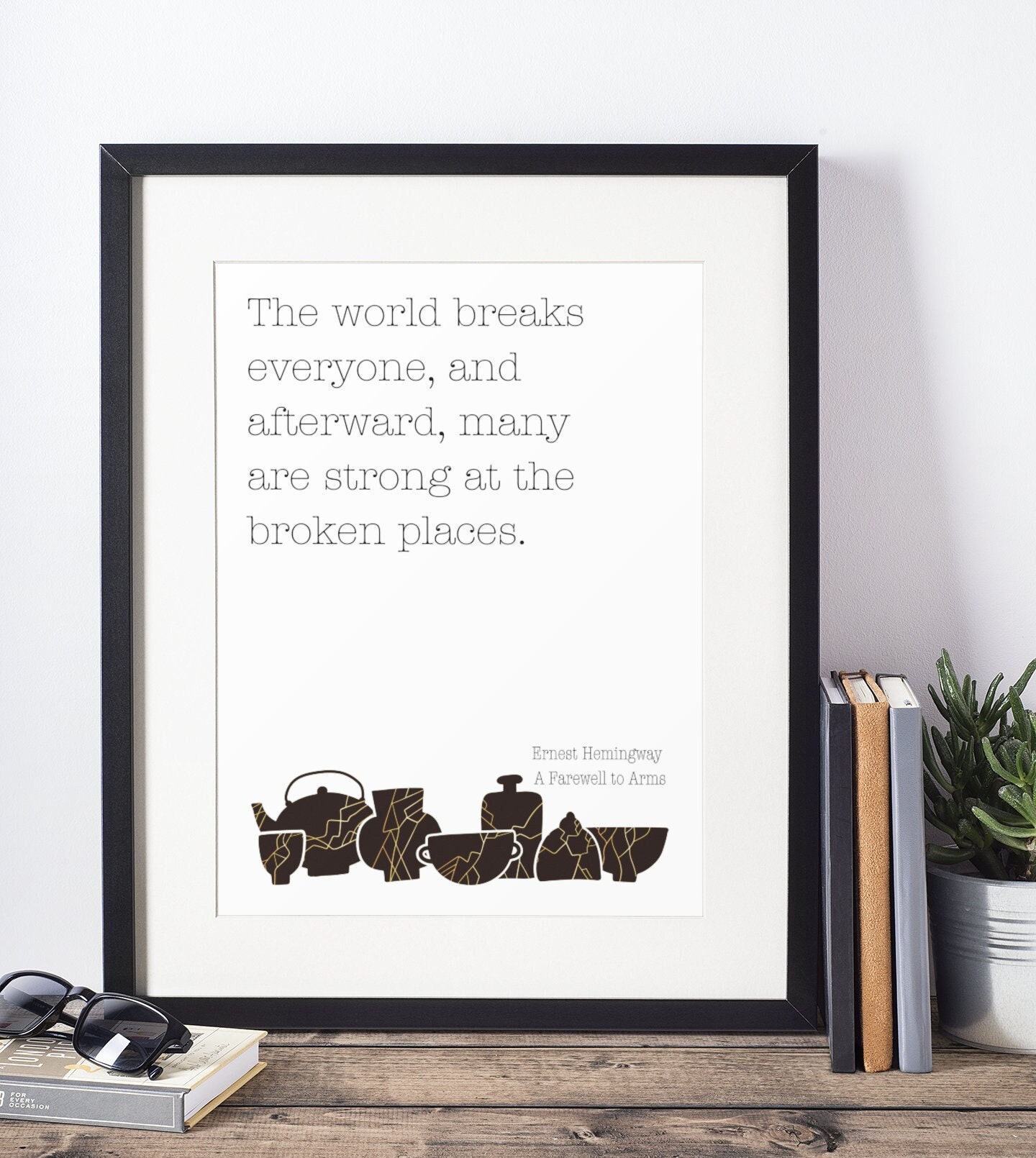 PRINTABLE Quote, the World Breaks Everyone, Ernest Hemingway ...