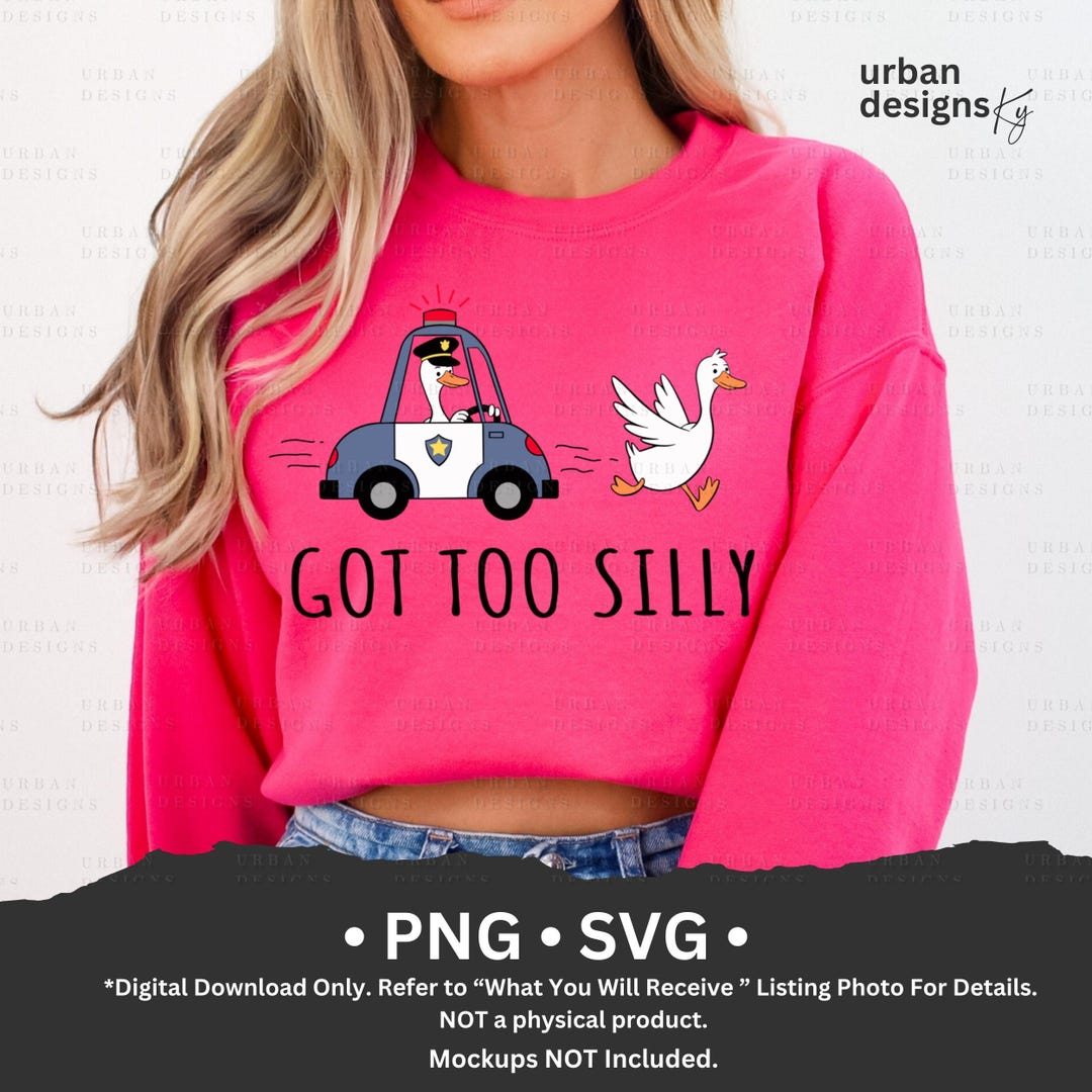 Got Too Silly Goose PNG SVG, Police Goose, Silly Goose Shirt Digital ...
