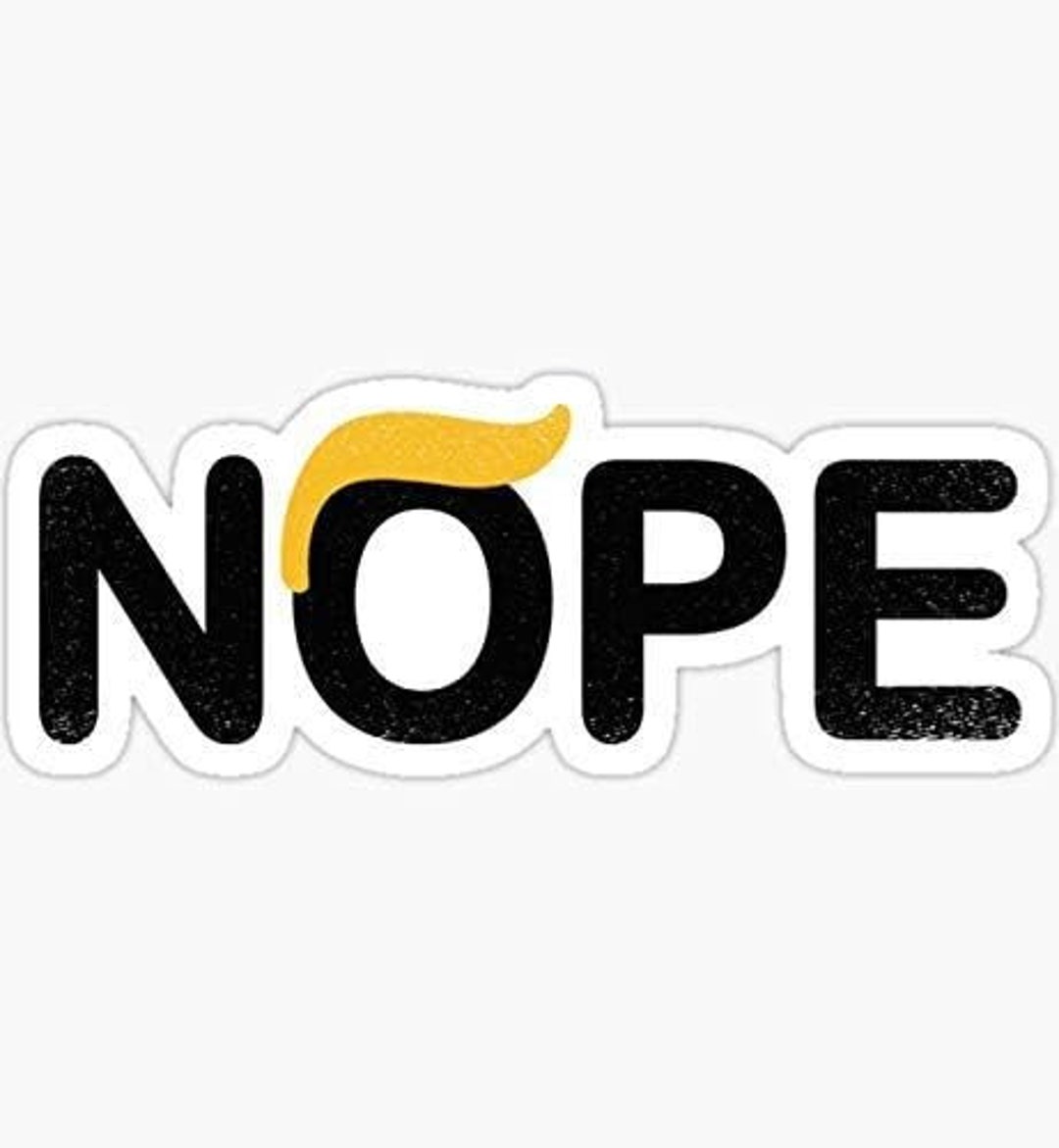 Set of 3 -anti Trump Nope Sticker - Peel and Stick Sticker - High ...