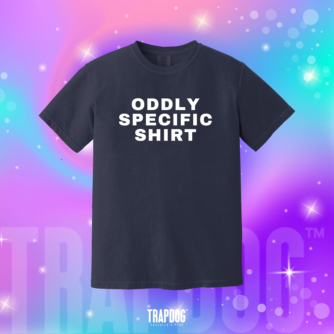 TRAPDOG® Oddly Specific Funny T-shirt Oddly Specific Shitposting Memes Sarcastic Ironic Tee Top ...