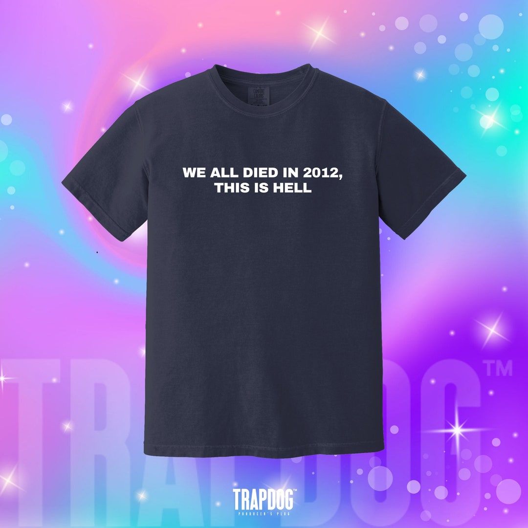 TRAPDOG® We All Died, This is Hell T-shirt Oddly Specific Sarcastic ...
