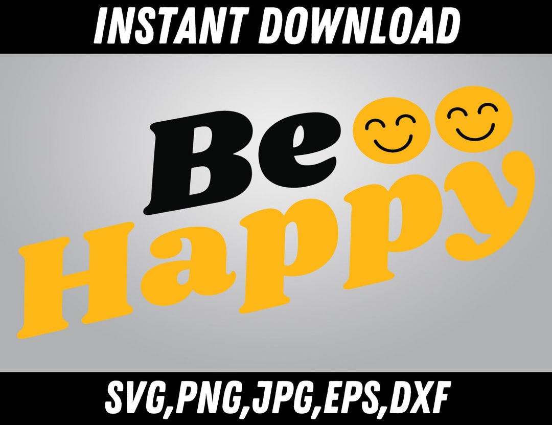 Be Happy Svg, Happiness Svg, Happy Quotes Svg, Positive Quotes Svg ...