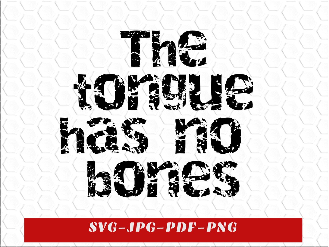 Funny Sayings | Tongue_has_no_bones | Printable on Clothes and Other ...