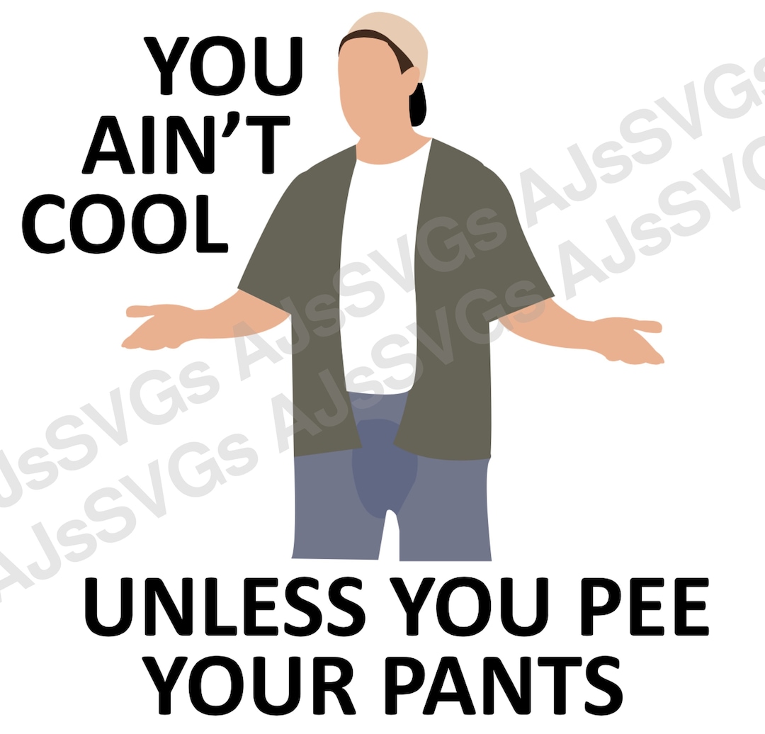 You Ain't Cool Unless You Pee Your Pants Adam Sandler Billy Madison SVG Digital Download - Etsy