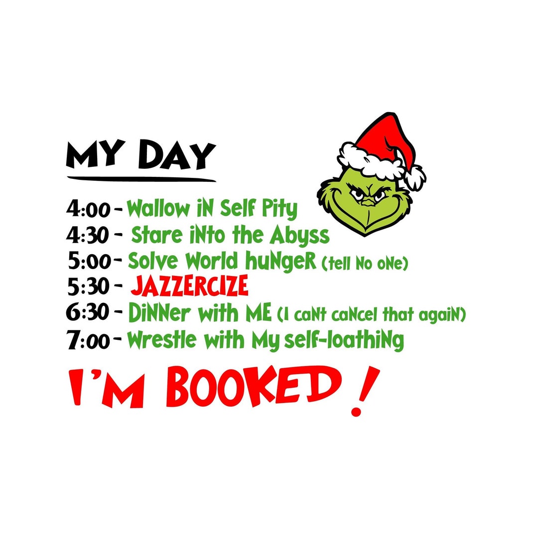 Grinch Day Svg Grinch Schedule Svg Im Booked Svg Grinch Svg Christmas ...