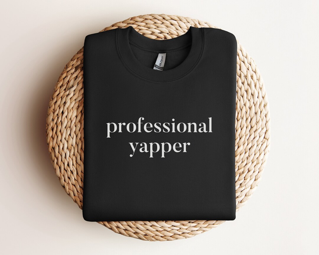 Professional Yapper Funny Meme Sweatshirt, Trendy Meme Shirt, Womens ...