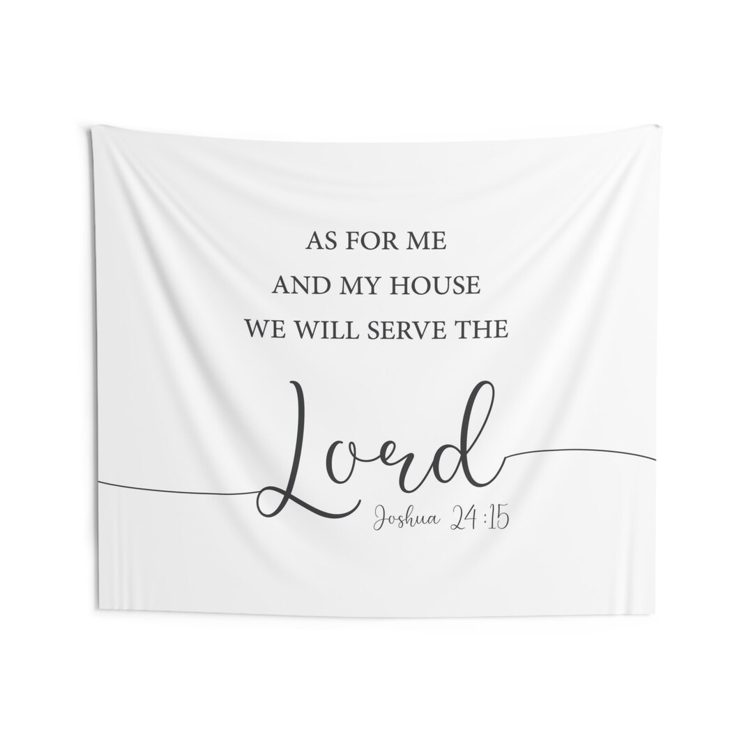 As for Me & My House We Will Serve the Lord Tapestry, Joshua 24:15 ...