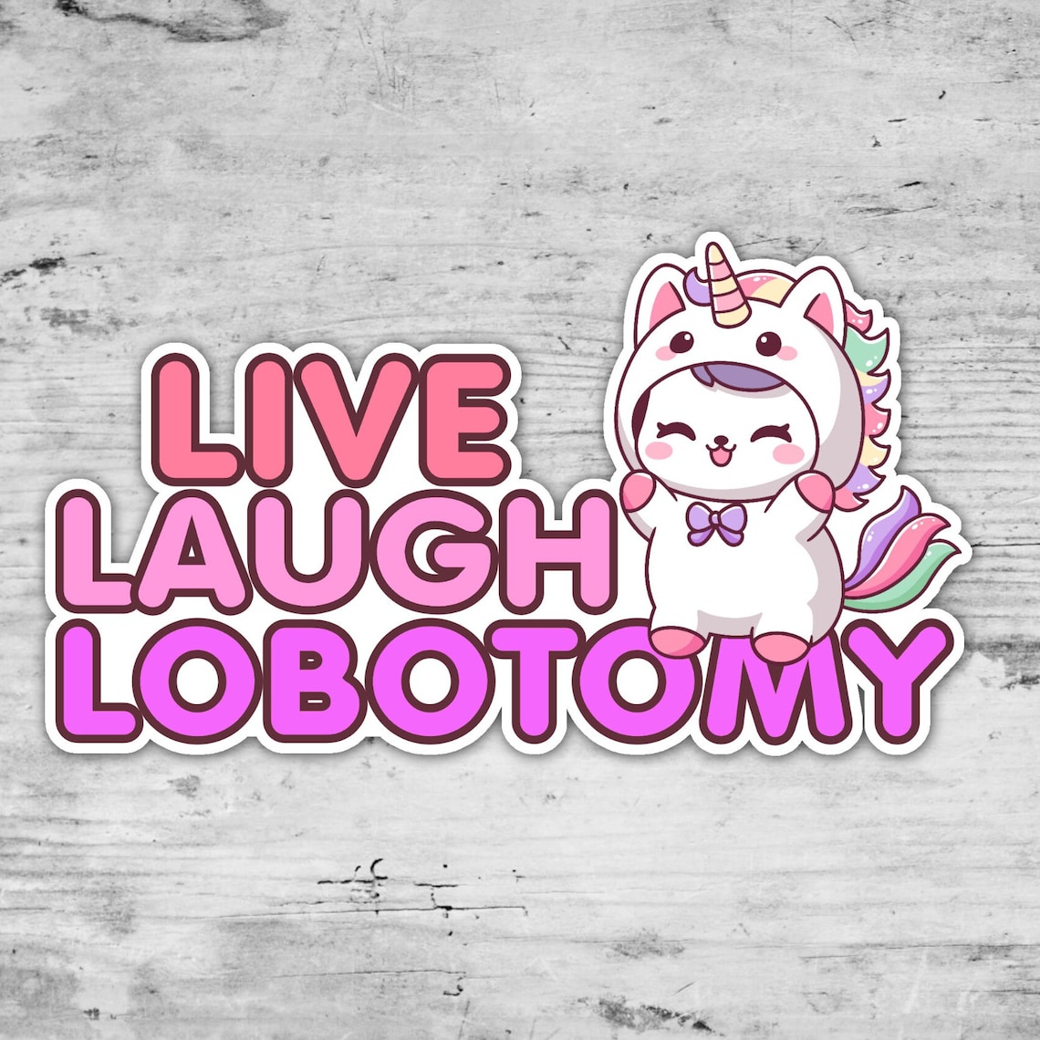 Live Laugh Lobotomy Sticker, Cute Sticker, Funny Kawaii Sticker, Die ...