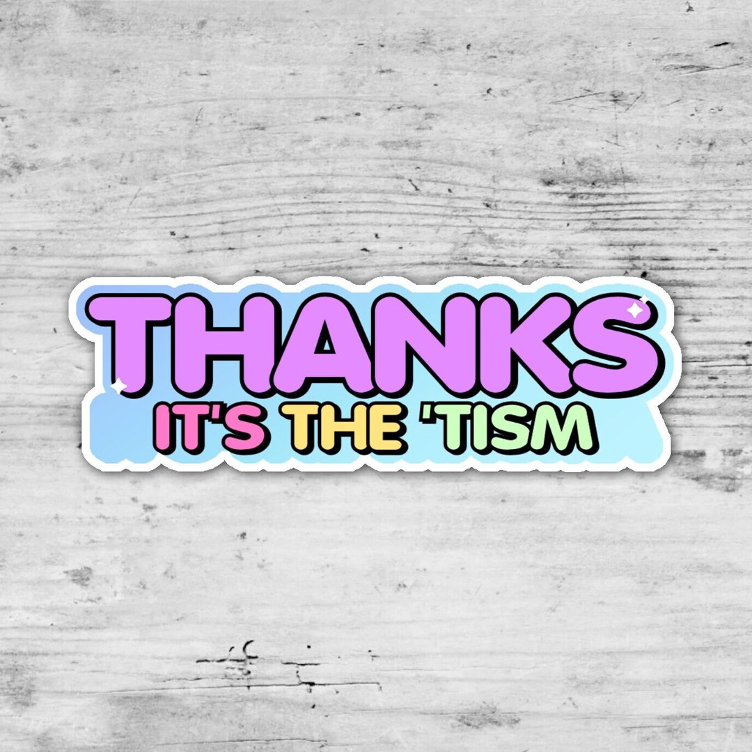 Thanks Its the 'tism, Mental Health Sticker, Autism Sticker, Neuro ...