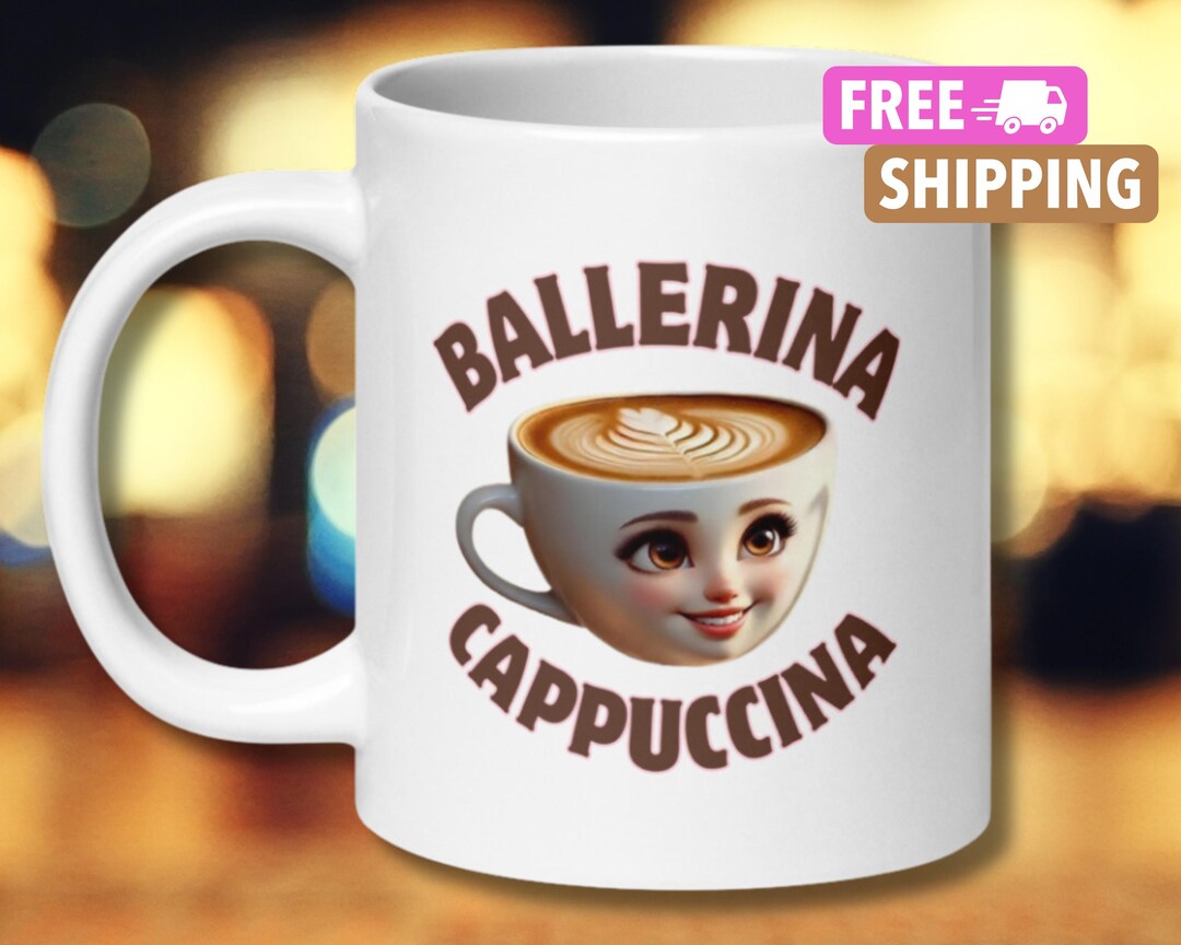 Italian Brainrot Mug Ballerina Cappucina Mug Meme Coffee Mug Funny ...