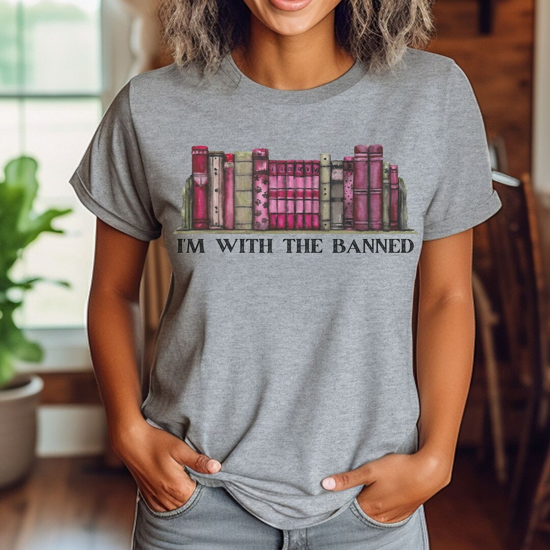 I'm With the Banned Tee for Readers Gift for Book Lovers of Reading T ...