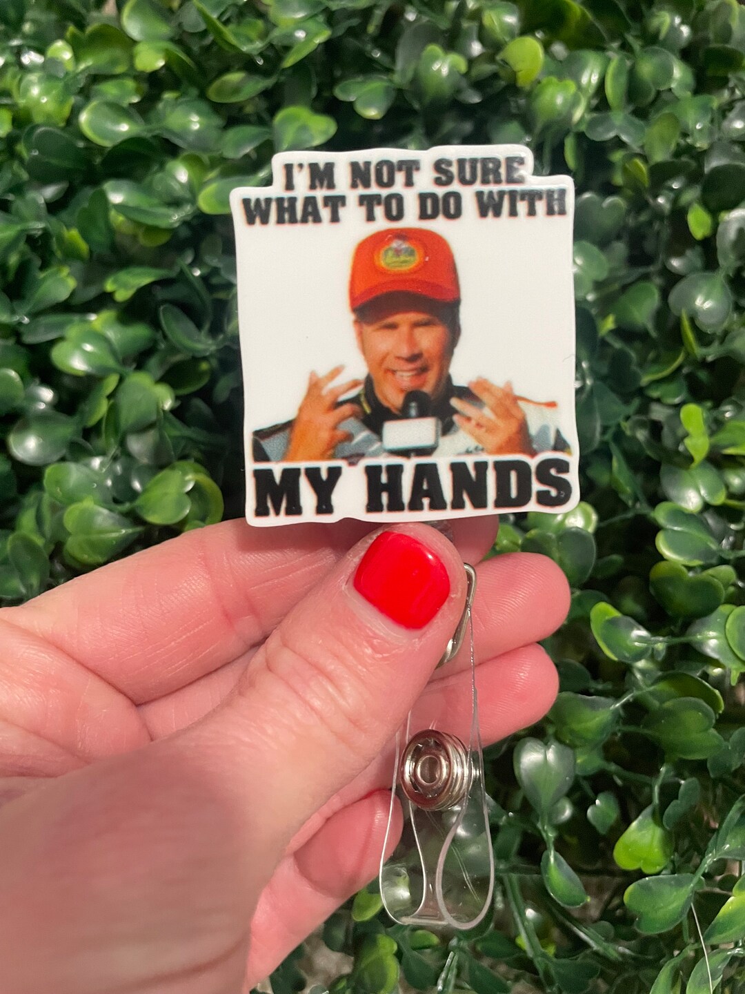 Idk What to Do With My Hands Ricky Bobby Funny Retractable Badge Reels ...