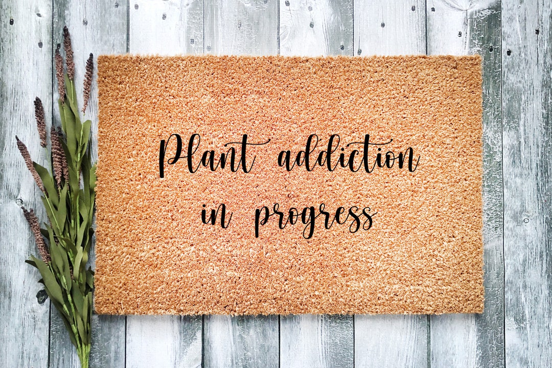 Plant Addiction in Progress Plant Lover Outdoor Mat Coco - Etsy