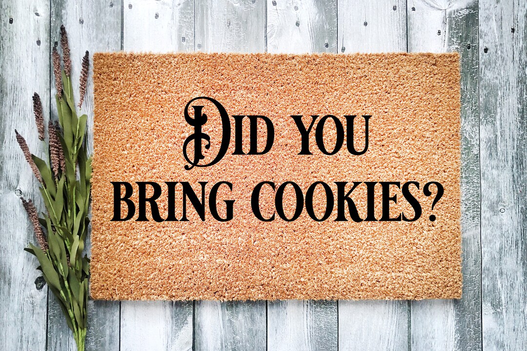 Did You Bring Cookies Doormat, Funny Doormat, Coir Doormat, Cookies ...