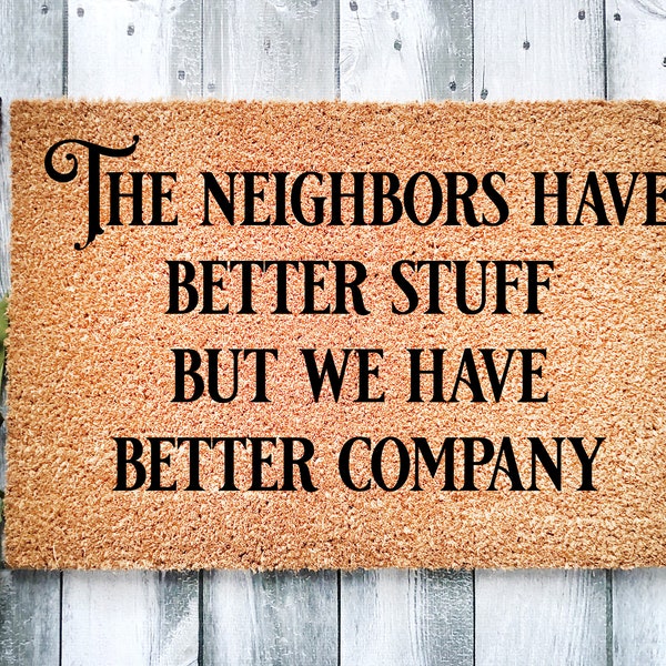 Doormat Neighbors Have Better Stuff - Etsy