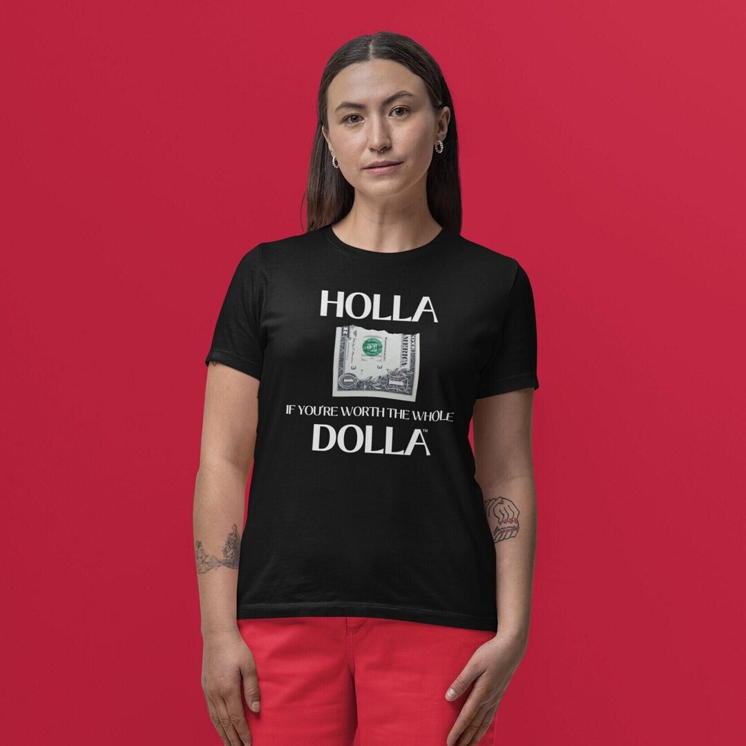 Equal Pay Shirt for Women, Holla If You're Worth the Whole Dolla, Equal ...