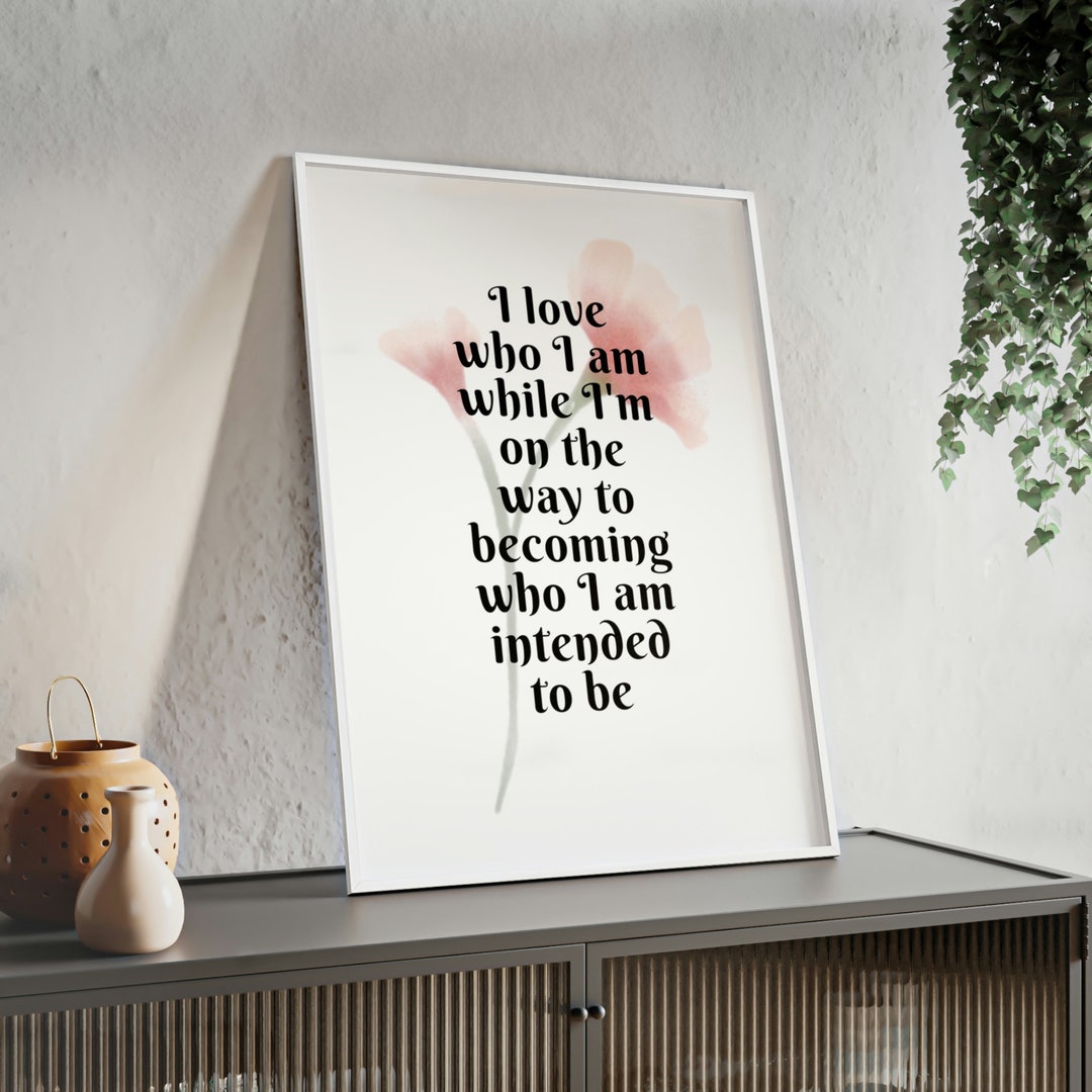 I Love Who I Am Poster With Wooden Frame Wall Art Home Decor ...