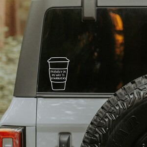 Probably on My Way to Starbucks Car Decal, Car Sticker, Starbucks Lover ...