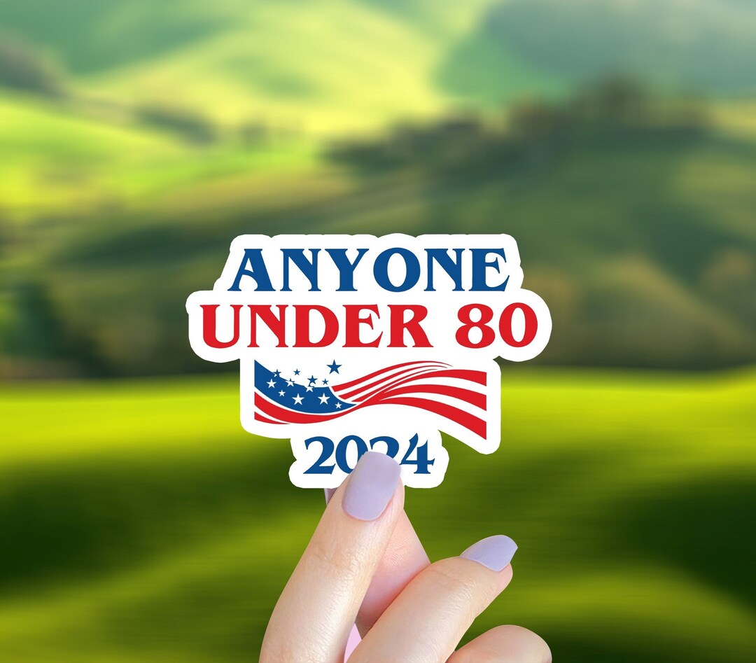 Anyone Under 80 2024 Sticker Anyone Under Sticker Anyone - Etsy