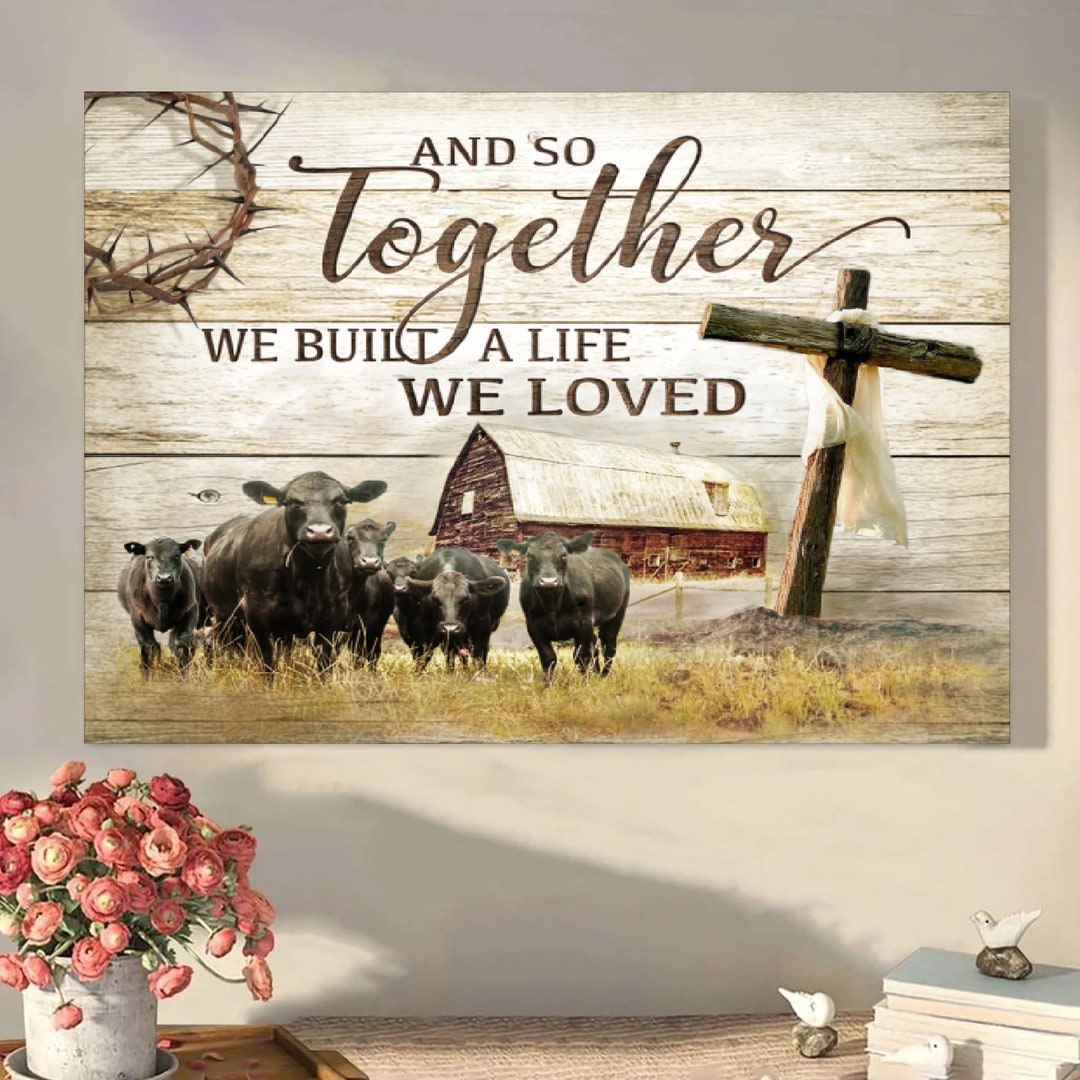 And so Together We Built A Life We Love Famer Amd Beef Angus Cattle ...