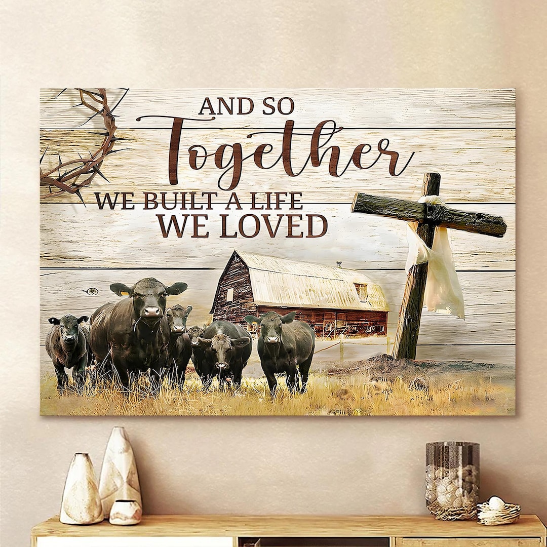 And so Together We Built A Life We Love Famer Amd Beef Angus Cattle ...