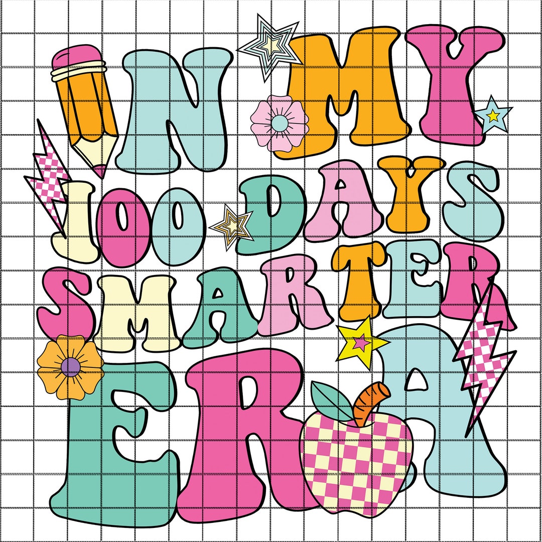 In My 100 Days Smarter Era Png, Happy 100 Days of School PNG, in My ...