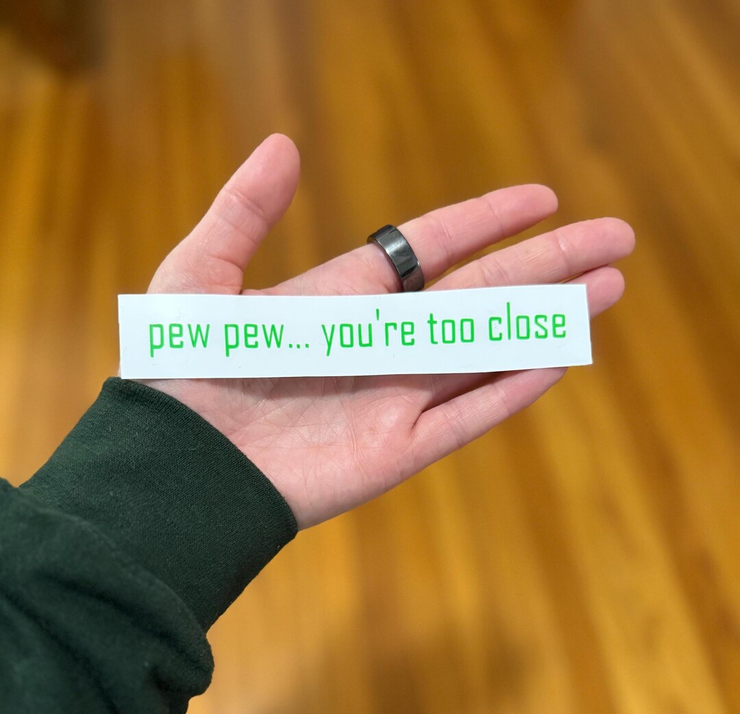 Funny Vinyl Decal Pew Pew Youre Too Close, Stop Tailgating Decal, Car ...