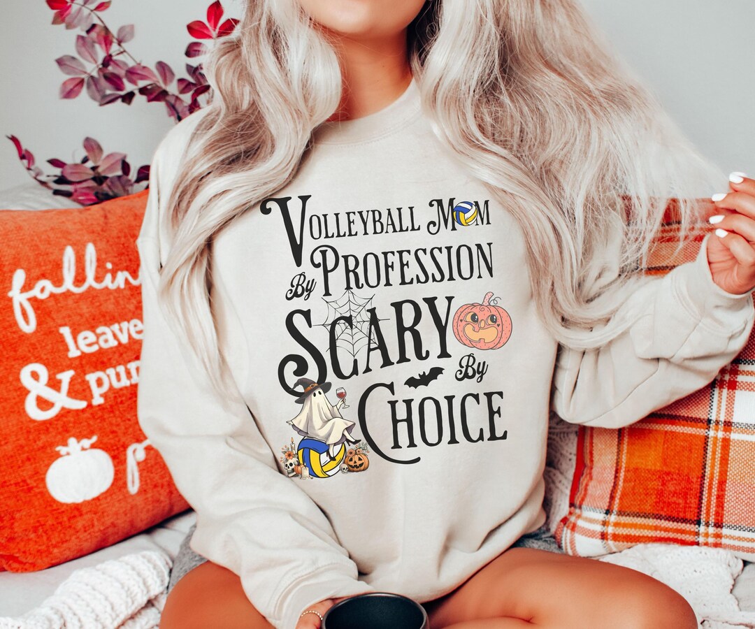 Volleyball Mom by Profession Scary by Choice Halloween Sweatshirt ...