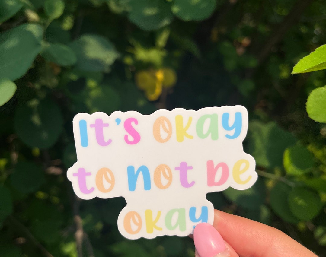 It's Okay to Not Be Okay Sticker - Etsy