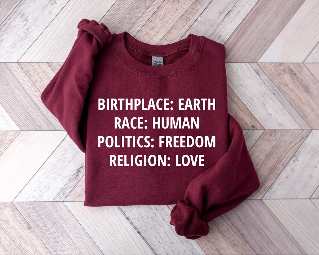 Humanity Sweatshirt, Birthplace Earth Race Human Politics Freedom ...