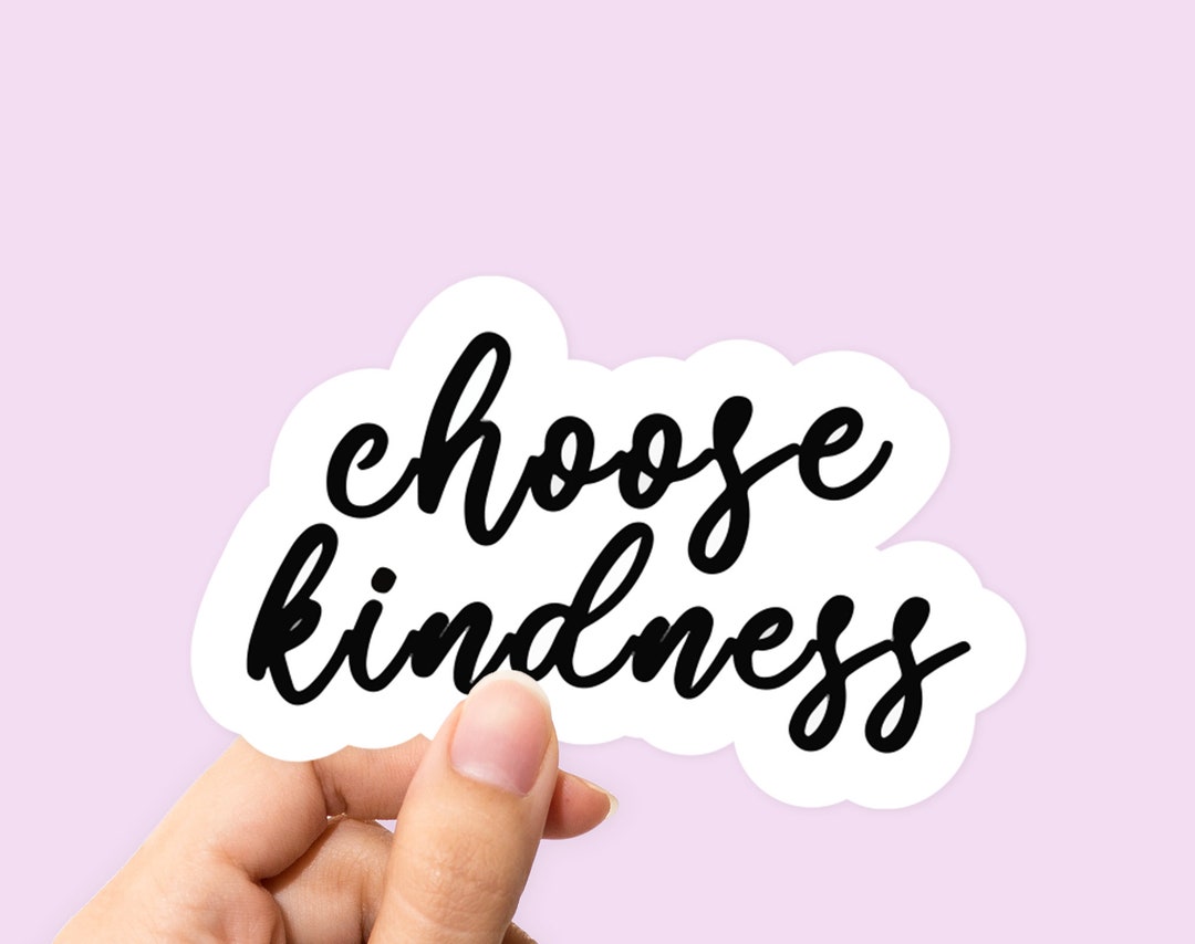 Choose Kindness Sticker, Choose Kindness Decal, Choose Kindness Laptop ...